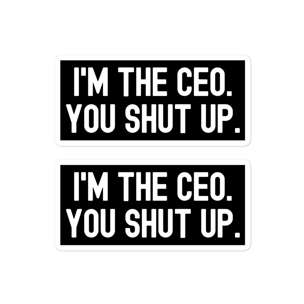 I’m The CEO You Shut Up sticker pack - PYGear.com