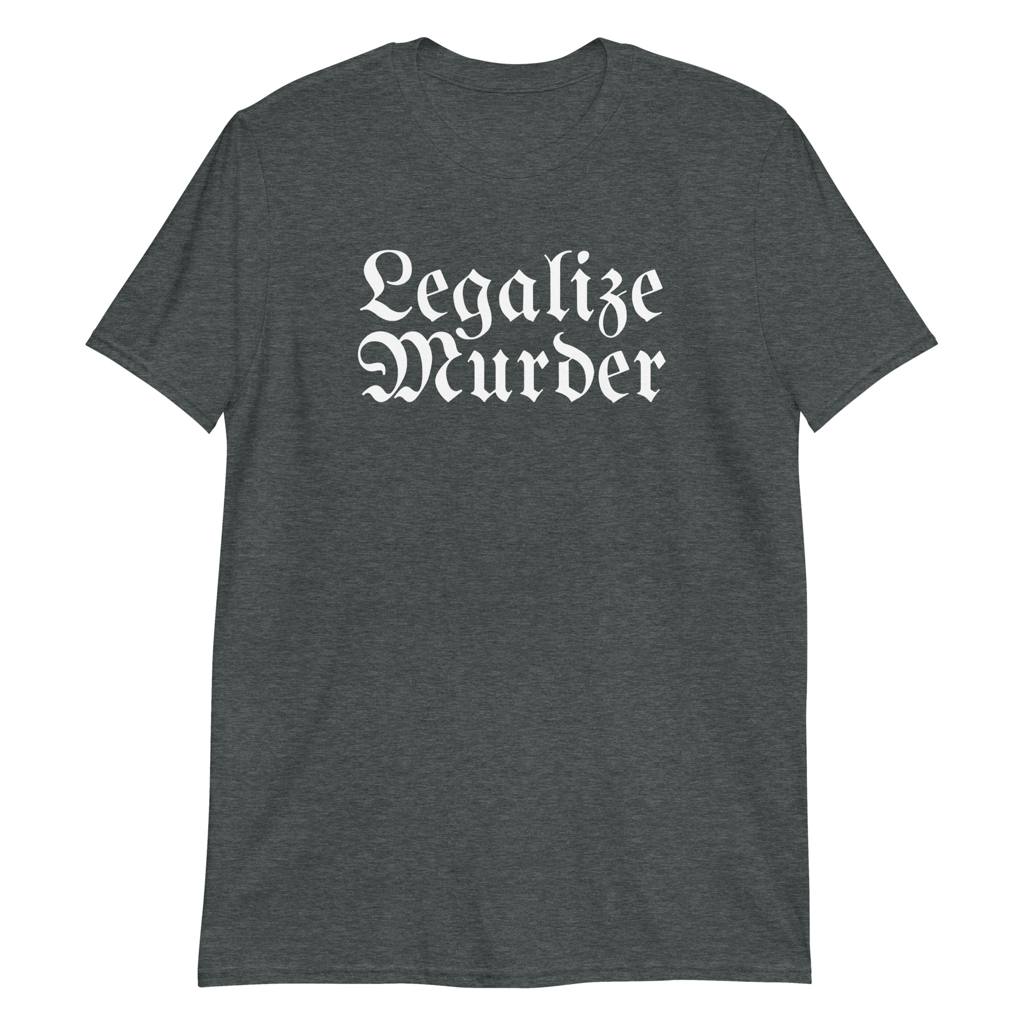 Legalize Murder T-Shirt - PYGear.com