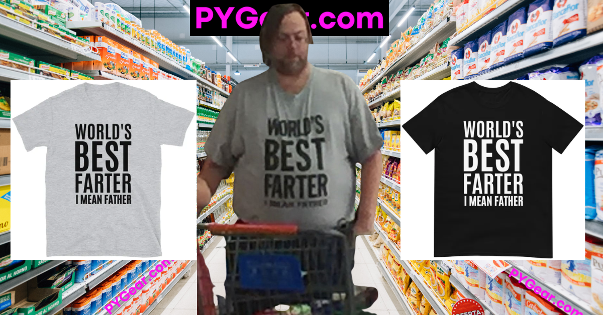 The World's Best Farter hangs out at Walmart - PYGear.com