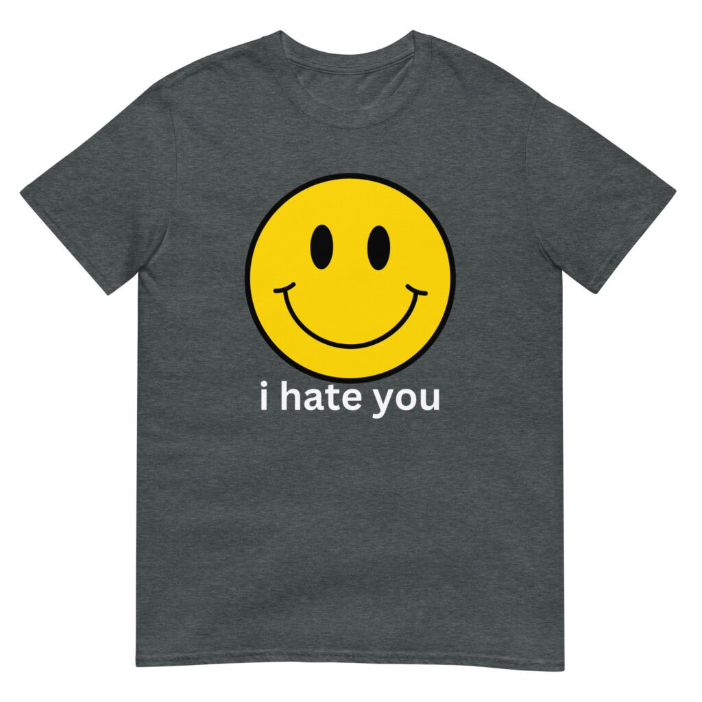 I Hate You Smiley Face T-Shirt - PYGear.com