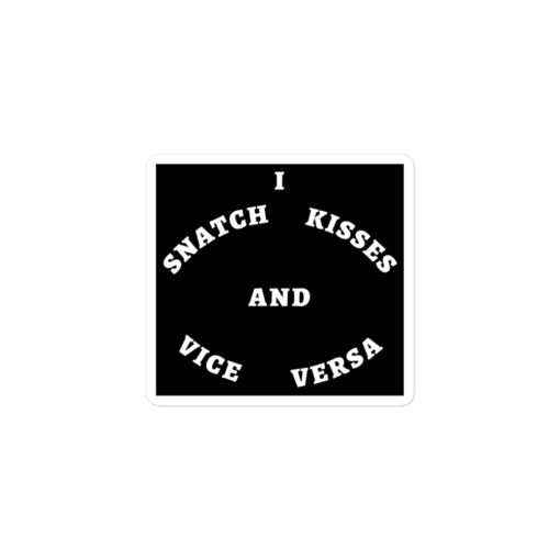 I Snatch Kisses and Vice Versa sticker - PYGear.com