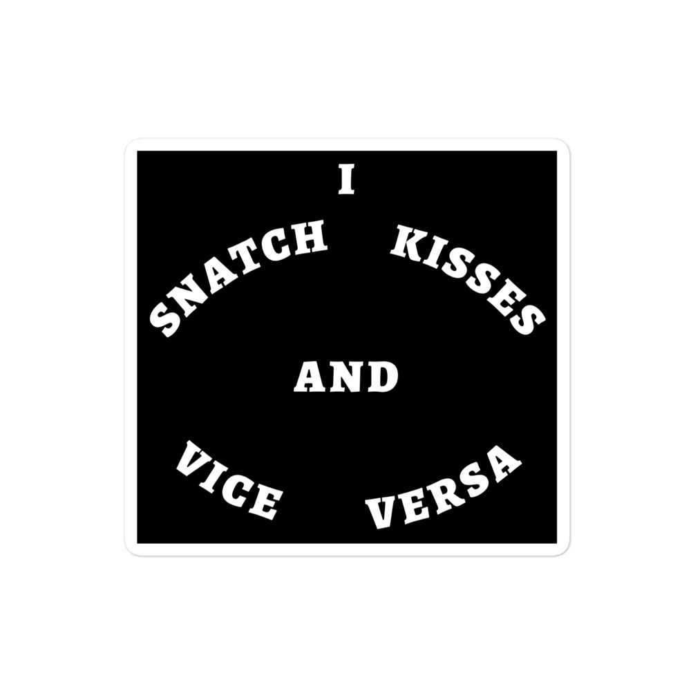I Snatch Kisses and Vice Versa sticker - PYGear.com